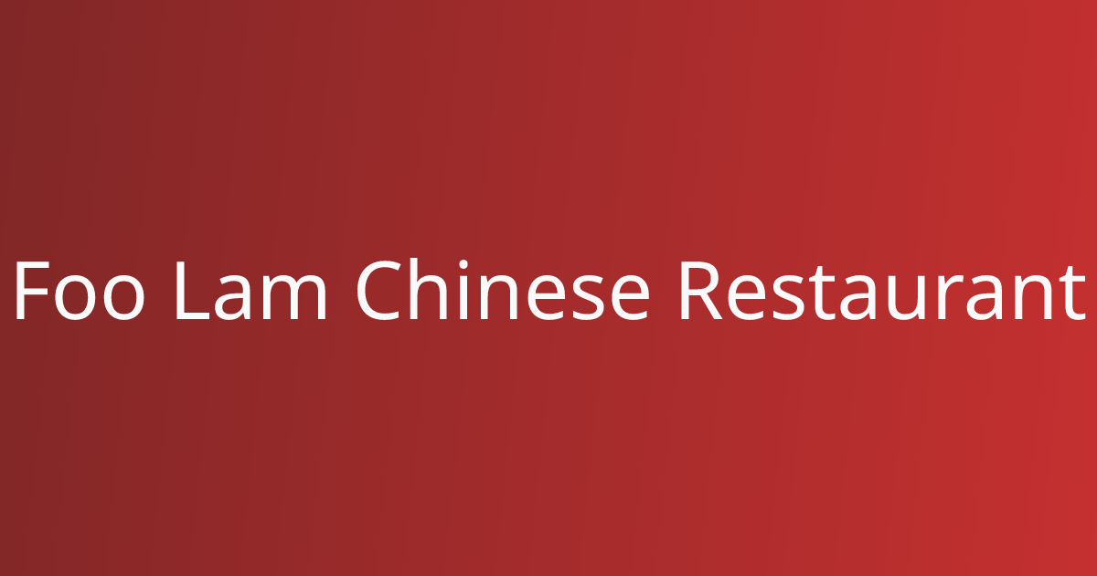 Best Chinese in Seattle, WA | Foo Lam Chinese Restaurant | Order Online